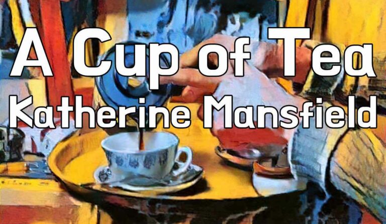A Cup of Tea by Katherine Mansfield Short Story Analysis | SLAP HAPPY LARRY