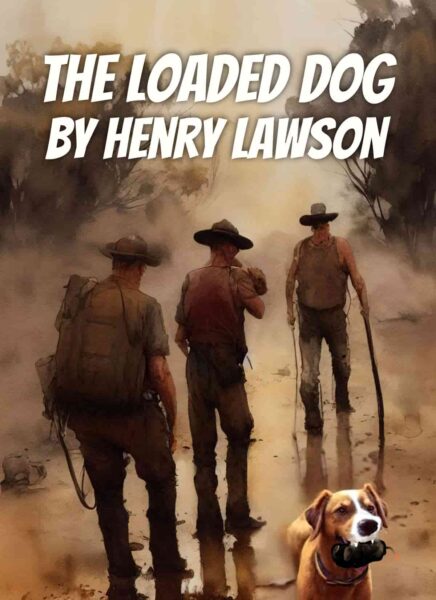 The Loaded Dog by Henry Lawson Short Story | SLAP HAPPY LARRY