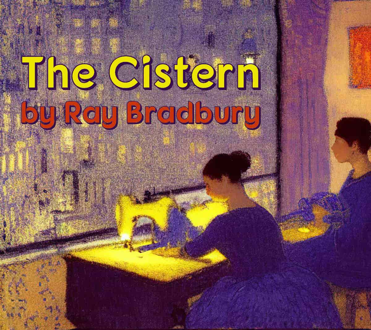 The Cistern By Ray Bradbury Short Story Analysis SLAP HAPPY LARRY The Cistern By Ray Bradbury Short Story Analysis SLAP HAPPY LARRY